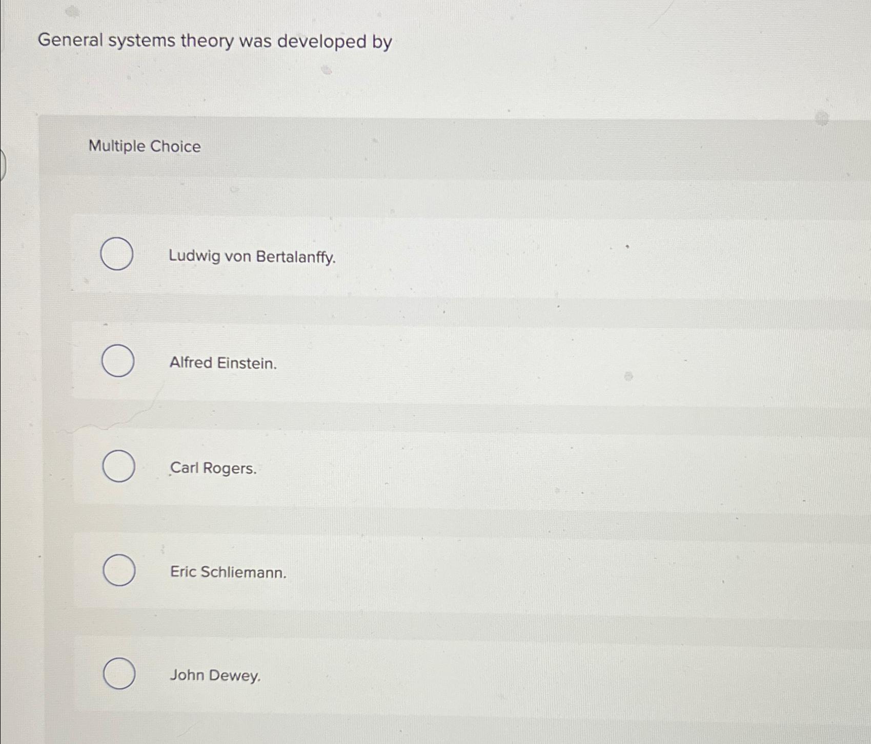 Solved General systems theory was developed byMultiple | Chegg.com
