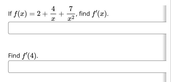 Solved If f(x)=2+x4+x27, Find f′(4)If f(t)=(t2+7t+4)(5t2+6) | Chegg.com