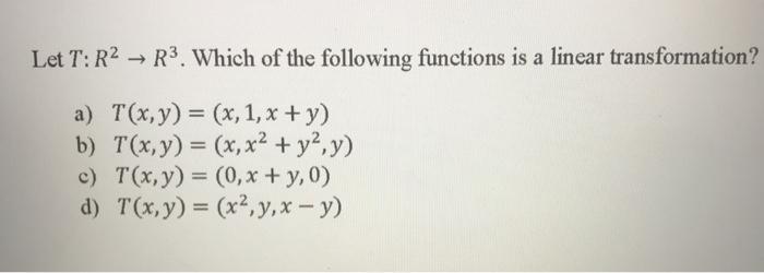 Solved Let T: R2 R3. Which of the following functions is a | Chegg.com