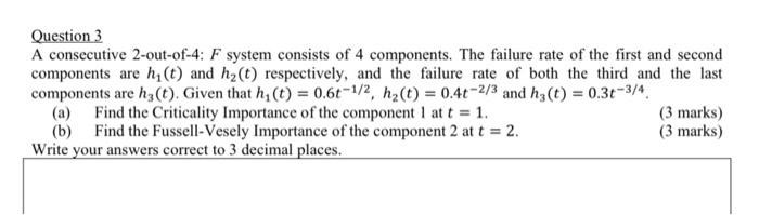 Solved Question 3 A consecutive 2-out-of-4: F system | Chegg.com