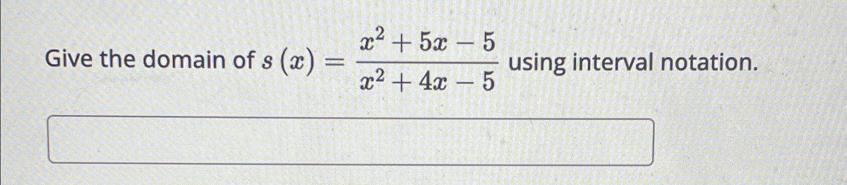Solved 24. ﻿Give the domain of s(x)=x2+5x-5x2+4x-5 ﻿using | Chegg.com