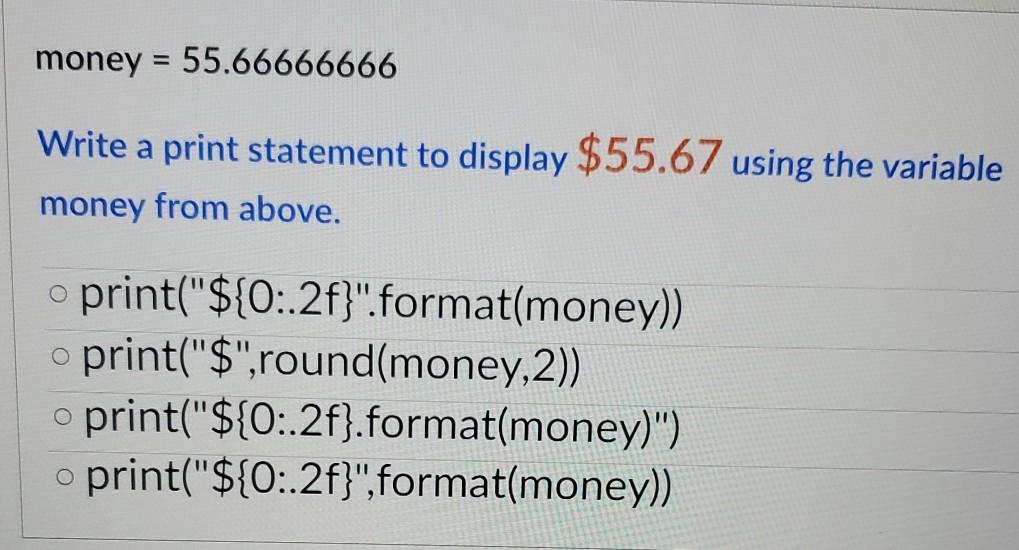 Solved money = 55.66666666 Write a print statement to | Chegg.com
