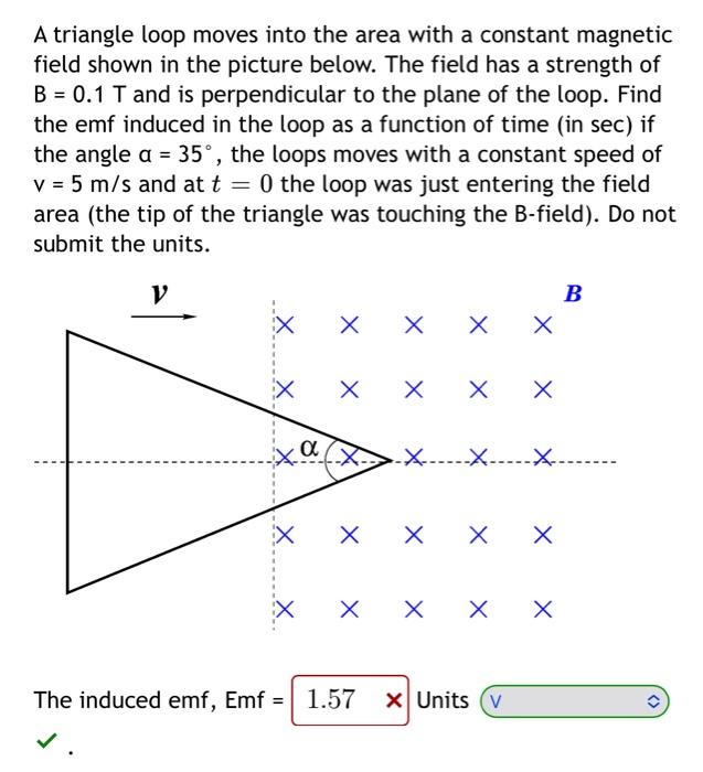 Solved A triangle loop moves into the area with a constant | Chegg.com