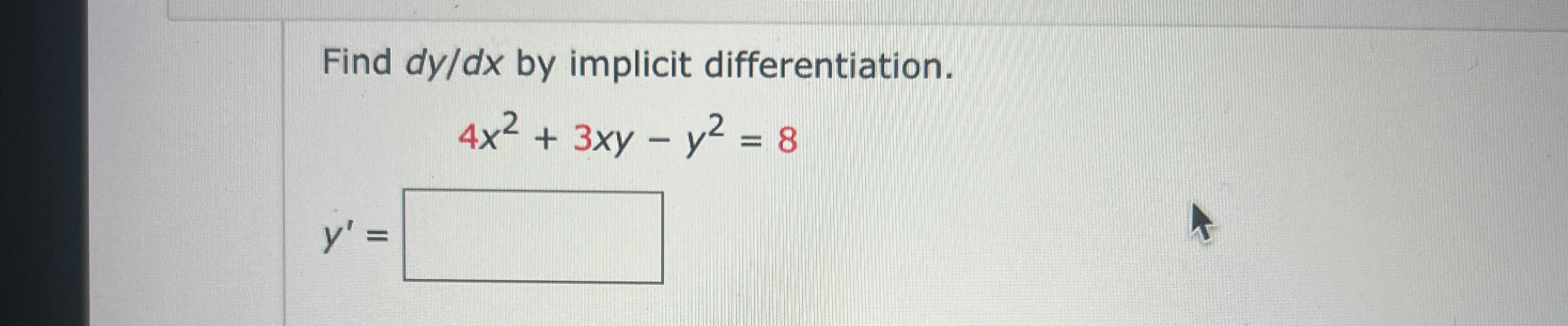 Solved Find dydx ﻿by implicit | Chegg.com