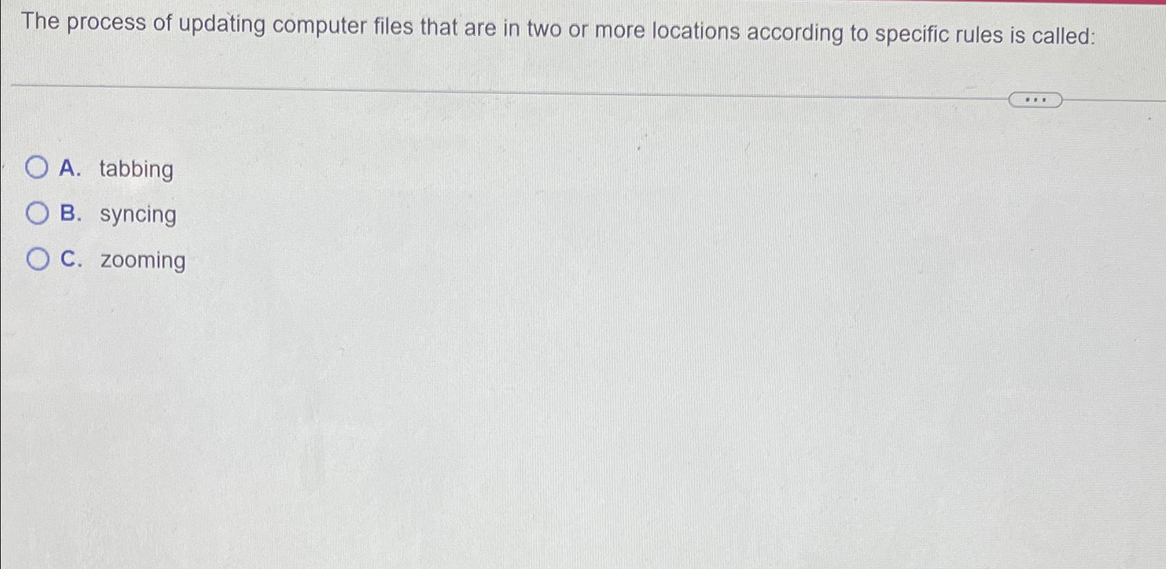 Solved The process of updating computer files that are in | Chegg.com