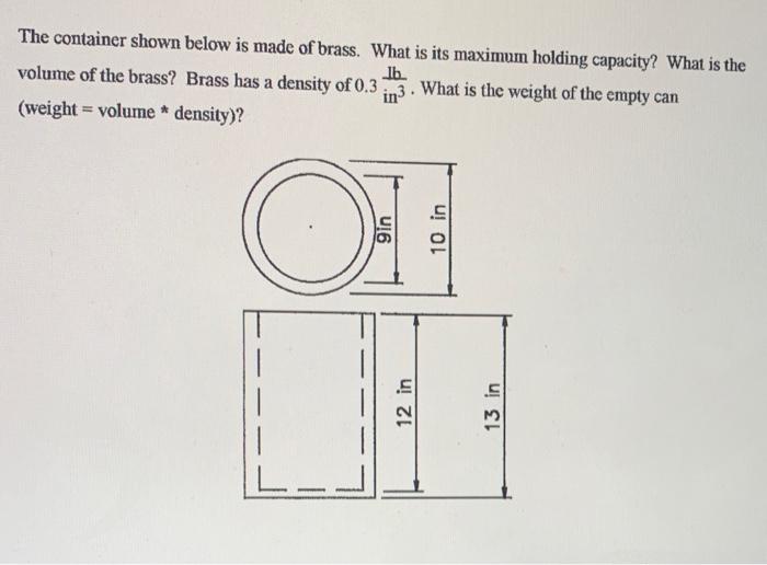 Solved The container shown below is made of brass. What is | Chegg.com