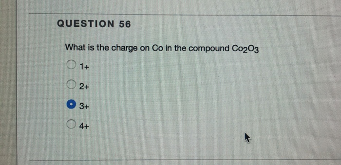 Solved QUESTION 56 What is the charge on Co in the compound | Chegg.com