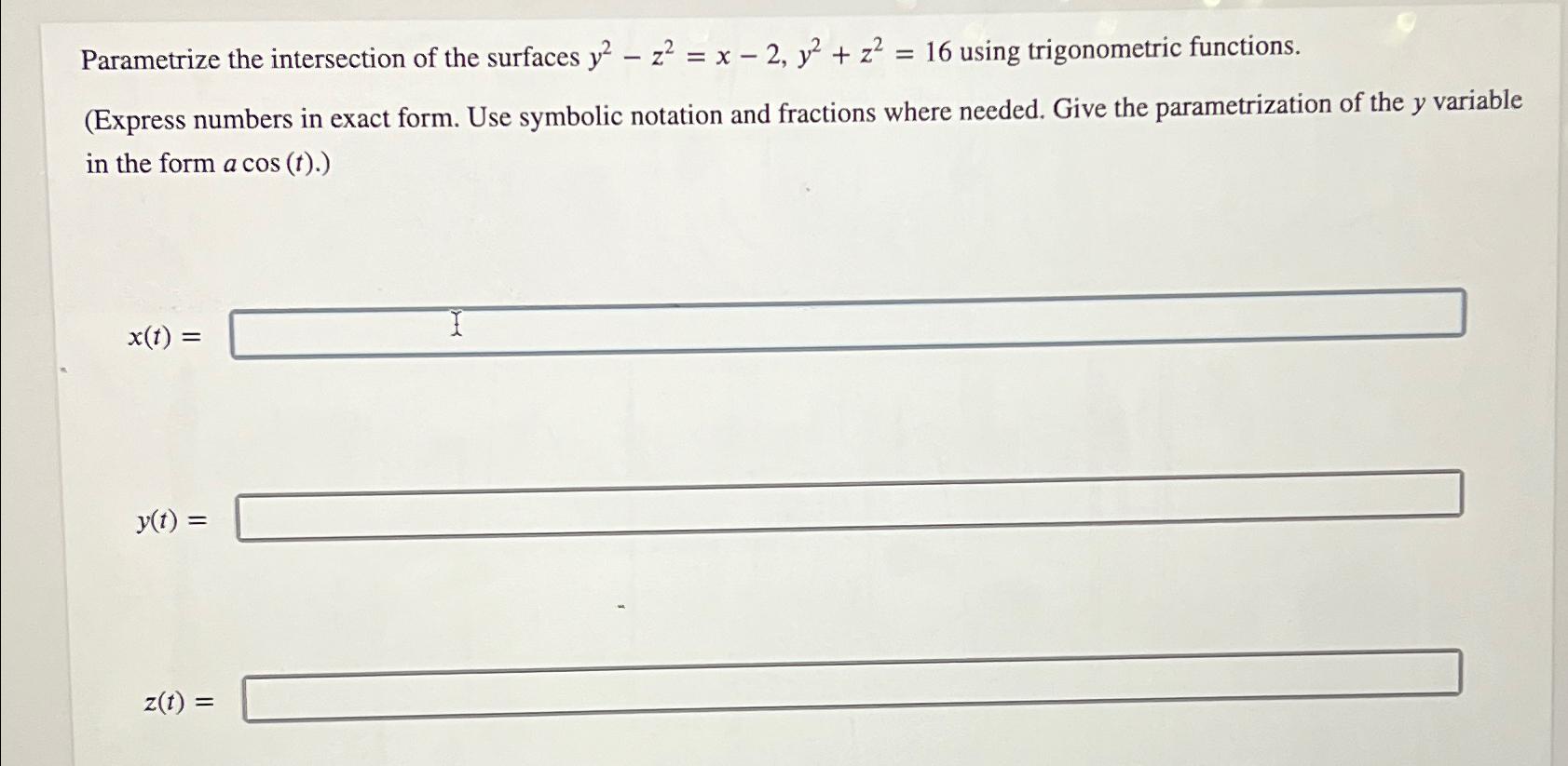 Solved Parametrize the intersection of the surfaces | Chegg.com