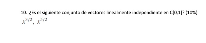 Solved 10. ¿Es el siguiente conjunto de vectores linealmente | Chegg.com