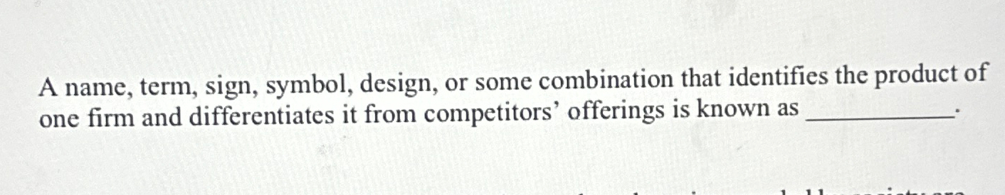 Solved A name, term, sign, symbol, design, or some | Chegg.com
