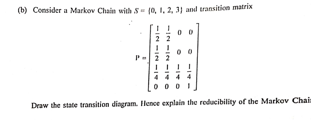 Solved (b) ﻿Consider a Markov Chain with S={0,1,2,3} ﻿and | Chegg.com