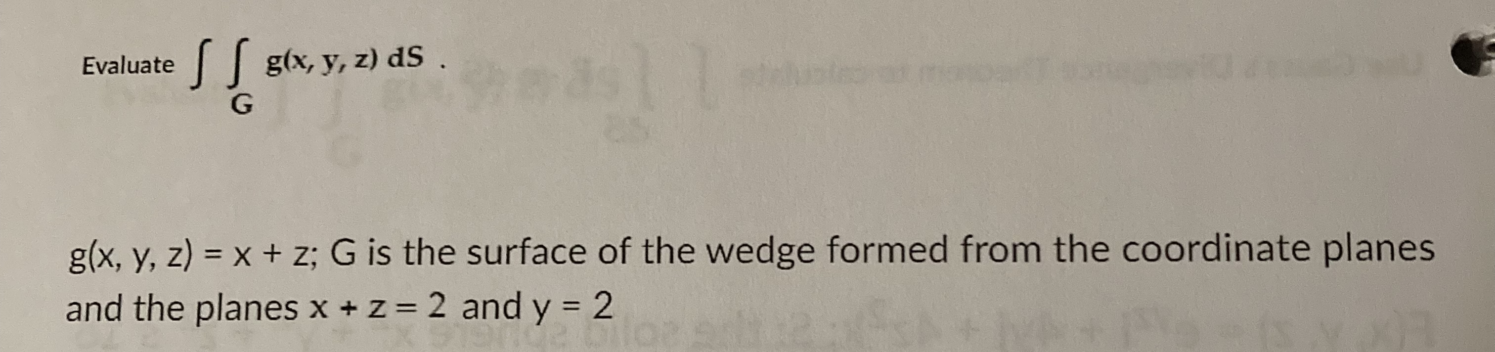Solved Evaluate ∬Gg(x,y,z)dSg(x,y,z)=x+z;G ﻿is the surface | Chegg.com