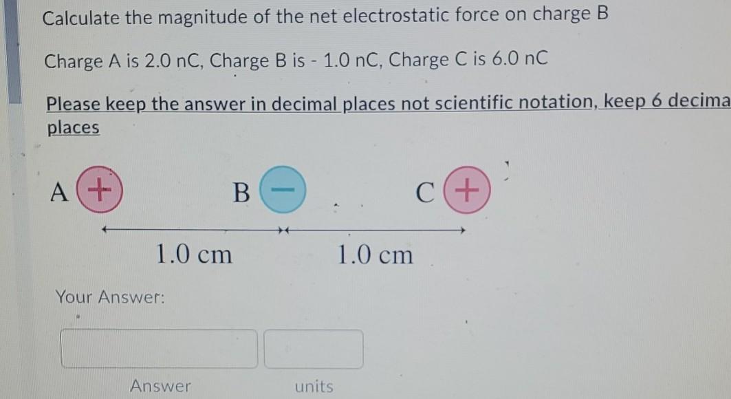 Solved Calculate the magnitude of the net electrostatic | Chegg.com