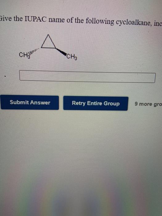 Solved give the IUPAC name of the following cycloalkane, | Chegg.com