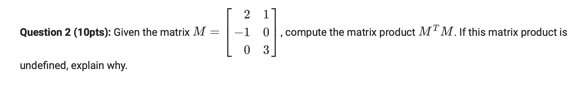 Solved Question 2 (10pts): Given the matrix M=[21-1003], | Chegg.com