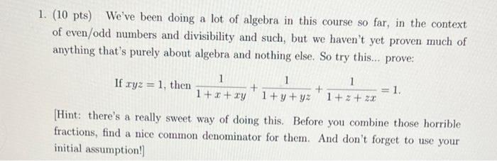 Solved 1. (10 pts) We've been doing a lot of algebra in this | Chegg.com