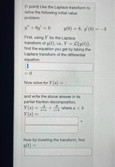 Solved (1 point) Use the Laplace transform to solve the | Chegg.com