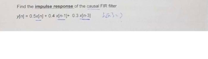 Solved Find the impulse response of the causal FIR filter | Chegg.com