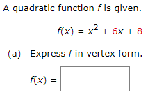 Solved A quadratic function f ﻿is given.f(x)=x2+6x+8(a) | Chegg.com