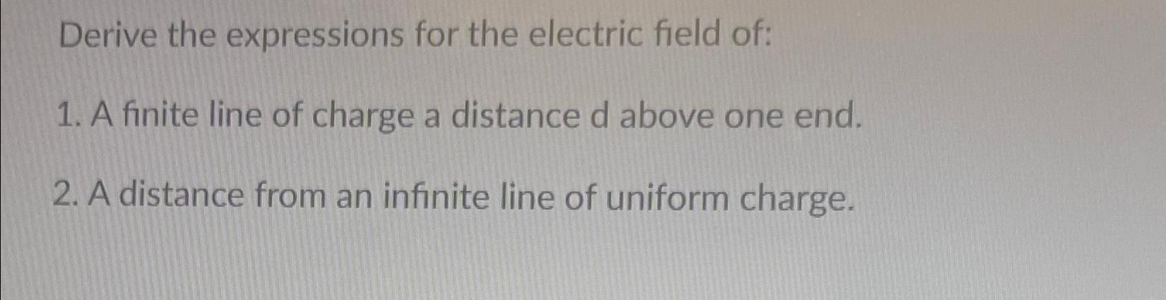 Solved Derive the expressions for the electric field of:A | Chegg.com