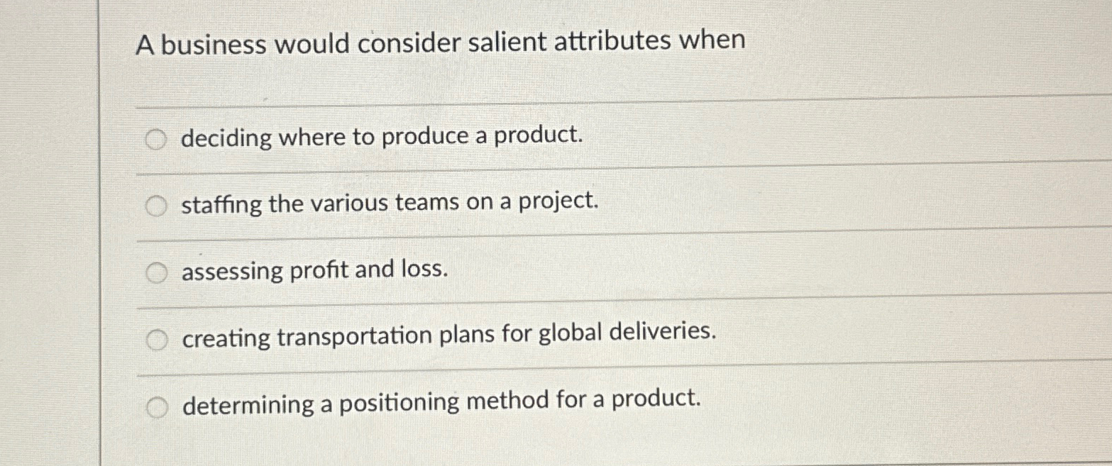 Solved A business would consider salient attributes | Chegg.com