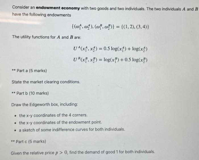 Solved Consider an endowment economy with two goods and two | Chegg.com