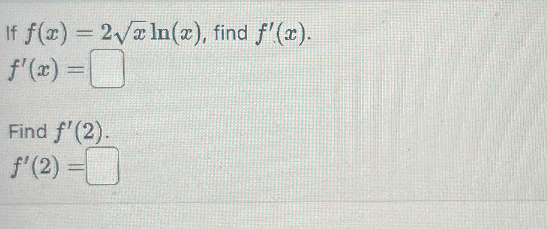 Solved If f(x)=2x2ln(x), ﻿find f'(x)f'(x)=Find f'(2).f'(2)= | Chegg.com