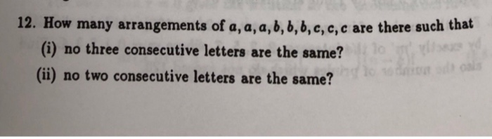 Solved 12. How many arrangements of a, a, a, b, b, b, c,c,c | Chegg.com