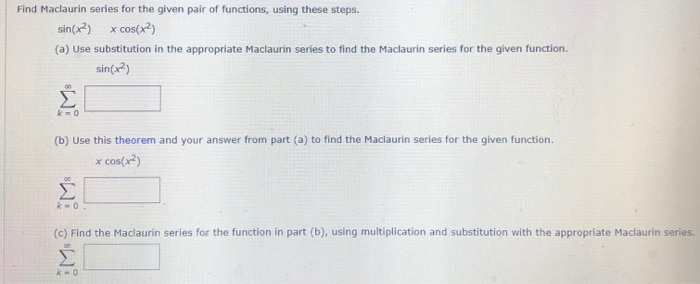 Solved Find Maclaurin series for the given pair of | Chegg.com
