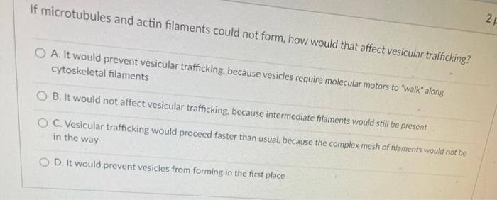 Solved If microtubules and actin filaments could not form, | Chegg.com