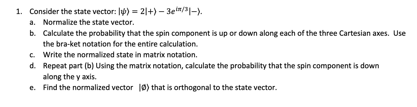 Solved Consider the state vector: |ψ:|.a. ﻿Normalize the | Chegg.com
