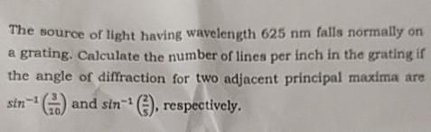Solved The source of light having wavelength 625nm ﻿falls | Chegg.com
