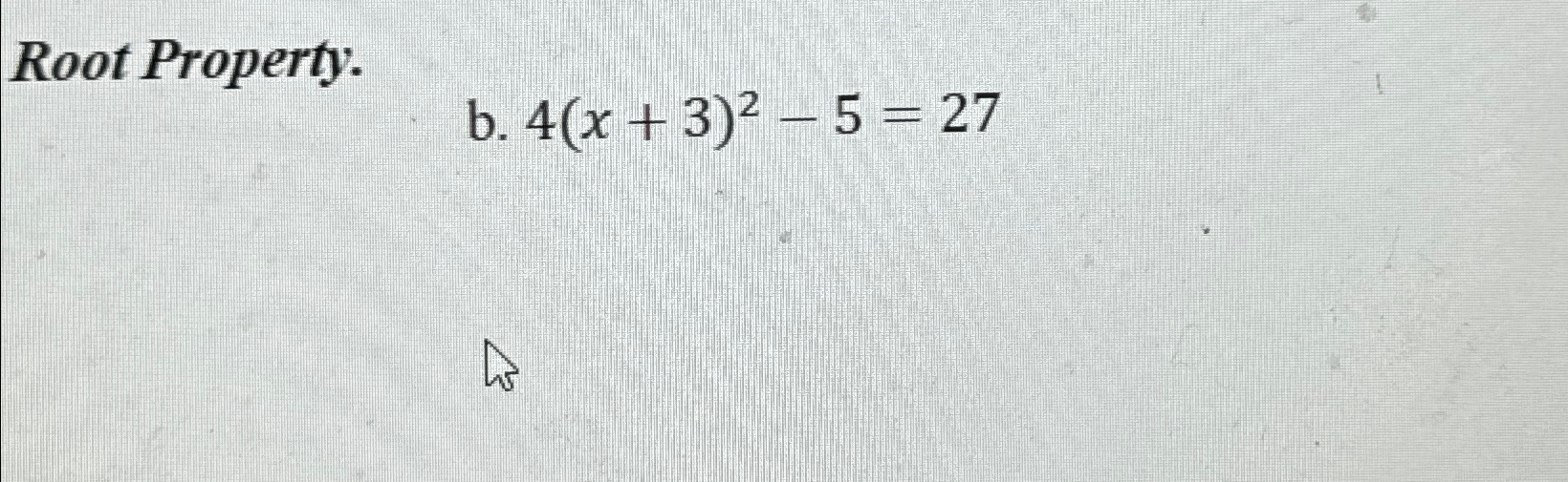 Solved Solve using square Root Property.b. 4(x+3)2-5=27 | Chegg.com