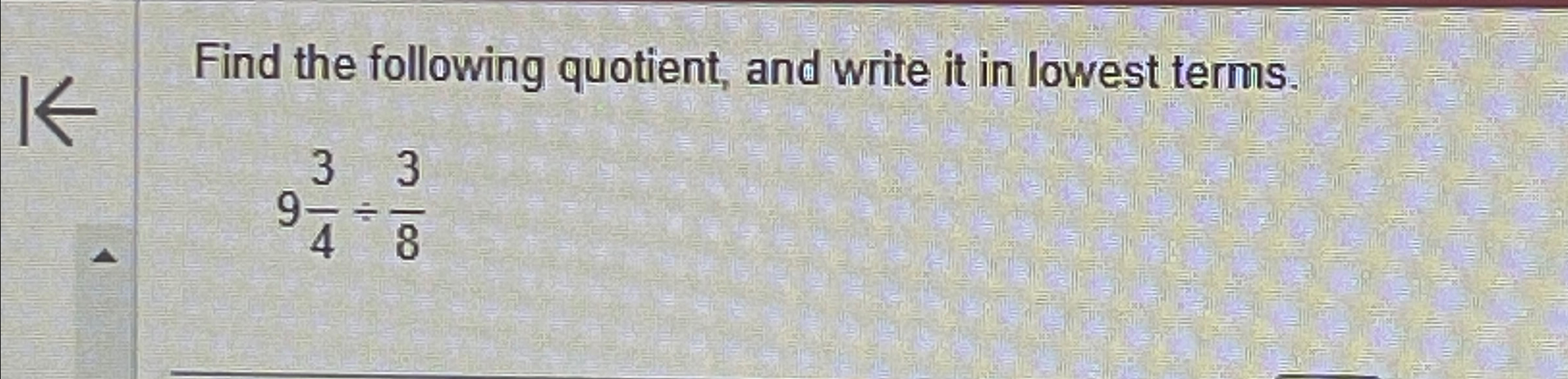 Solved Find the following quotient, and write it in lowest | Chegg.com