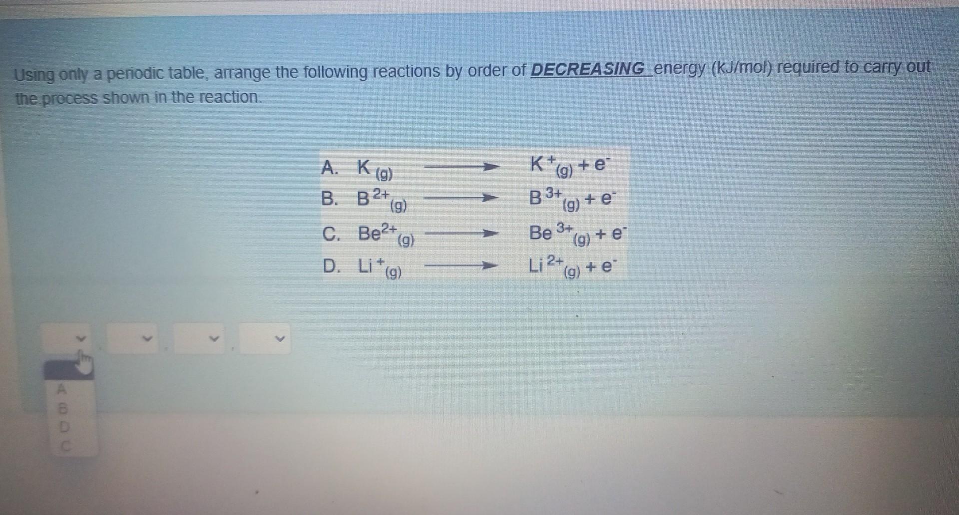 Solved Using only a periodic table, arrange the following | Chegg.com