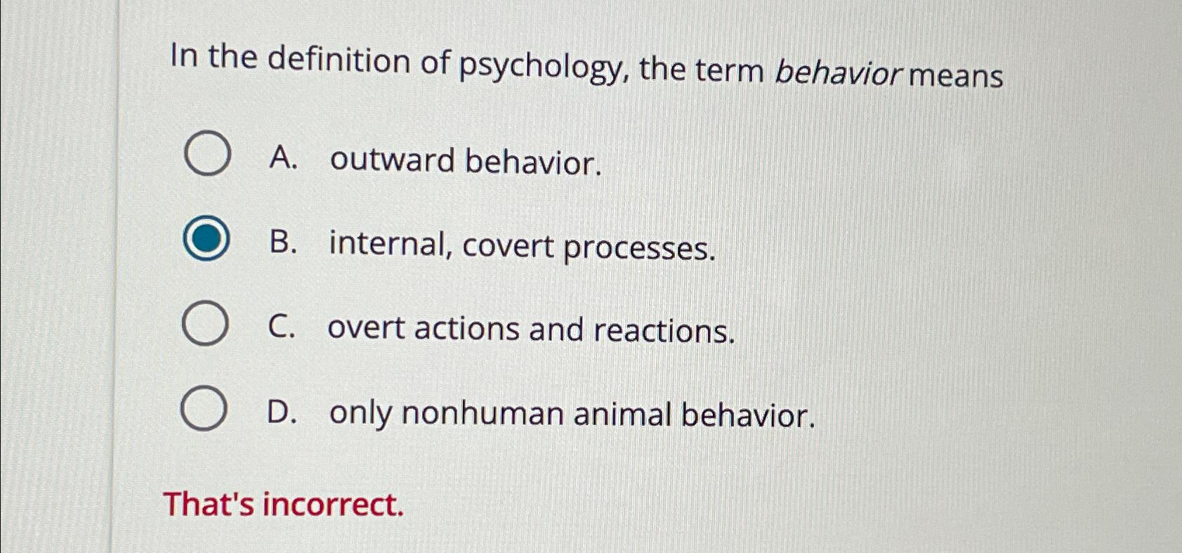 Solved In the definition of psychology, the term behavior | Chegg.com