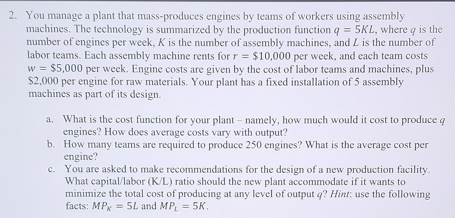 Solved 2. You manage a plant that mass-produces engines by | Chegg.com