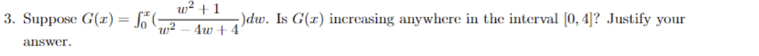 Solved Suppose G(x)=∫0x(w2+1w2-4w+4)dw. ﻿Is G(x) ﻿increasing | Chegg.com