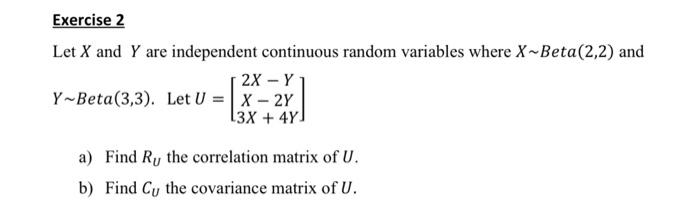 Solved Exercise 2 Let X and Y are independent continuous | Chegg.com