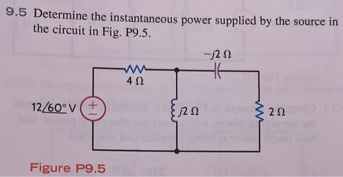 Solved 9.5 Determine the instantaneous power supplied by the | Chegg.com