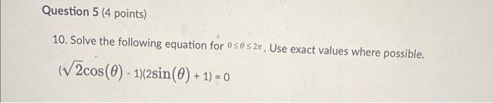Solved 10. Solve the following equation for 0≤θ≤2π. Use | Chegg.com