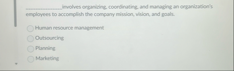 Solved ﻿involves organizing, coordinating, and managing an | Chegg.com