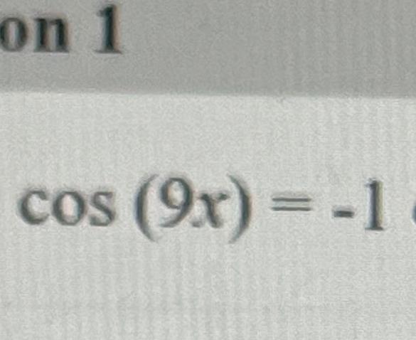 Solved cos(9x)=-1 | Chegg.com