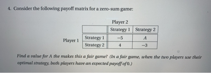Solved 4. Consider the following payoff matrix for a | Chegg.com