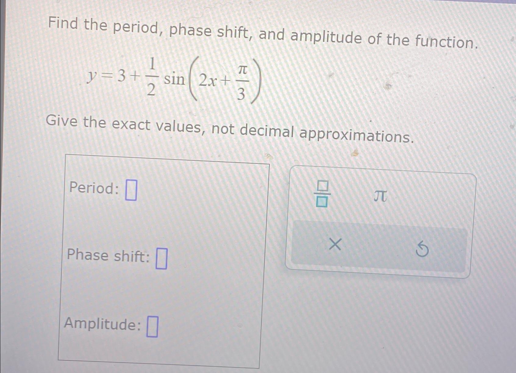 Solved Find the period, phase shift, and amplitude of the | Chegg.com