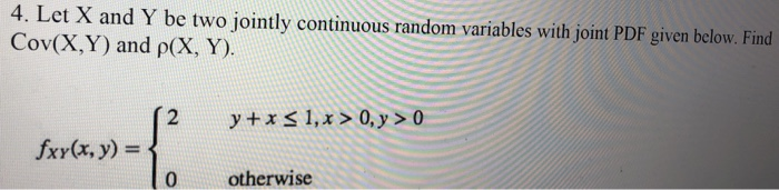 Solved 4. Let X and Y be two jointly continuous random | Chegg.com