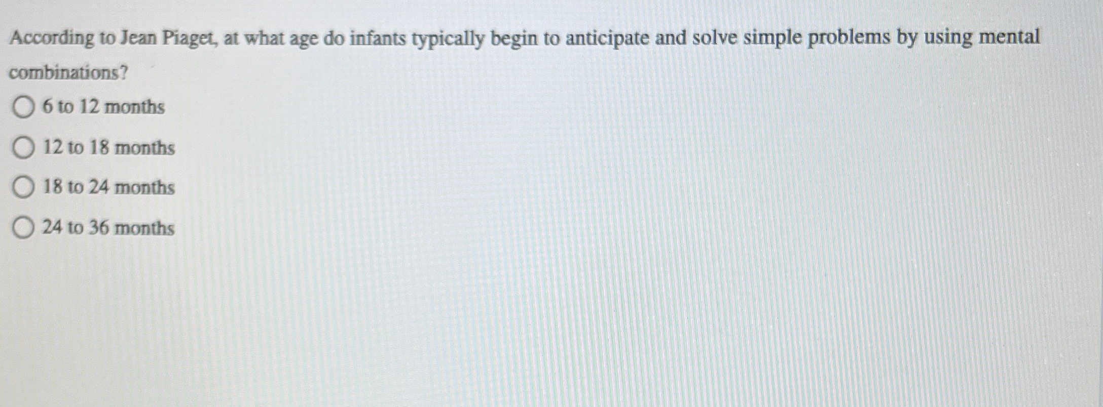 Solved According to Jean Piaget, at what age do infants | Chegg.com