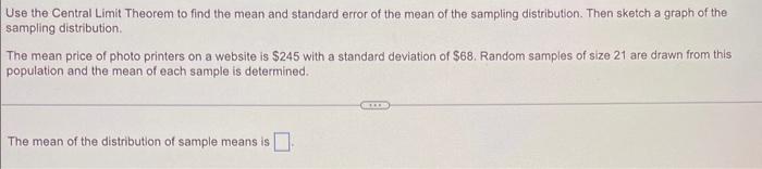 Solved Use the Central Limit Theorem to find the mean and | Chegg.com