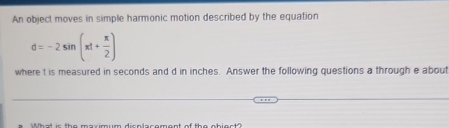 Solved An object moves in simple harmonic motion described | Chegg.com
