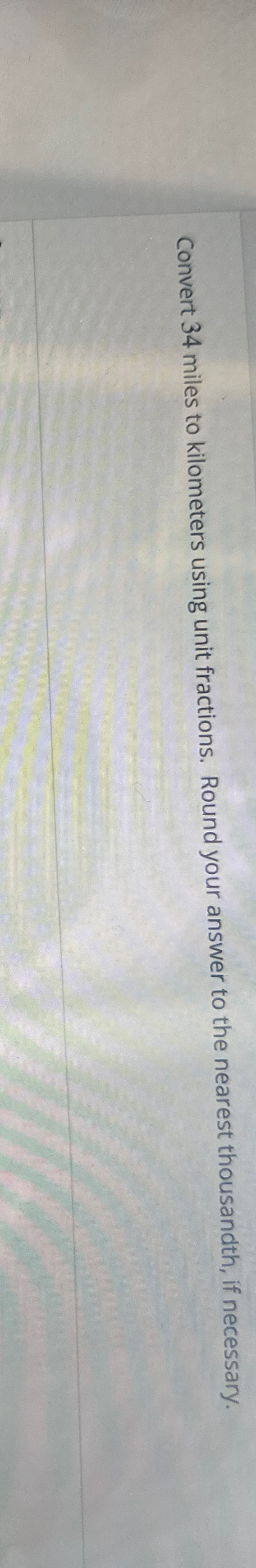 Solved Convert 34 ﻿miles to kilometers using unit fractions. | Chegg.com